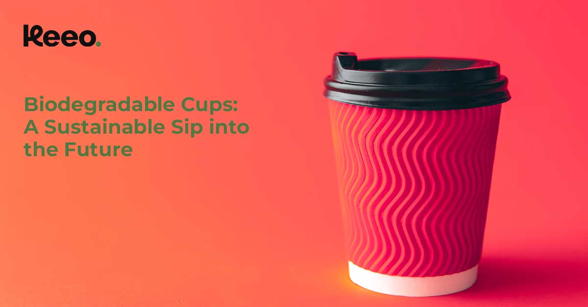 Biodegradable Cups: A Sustainable Sip into the Future - Keeo