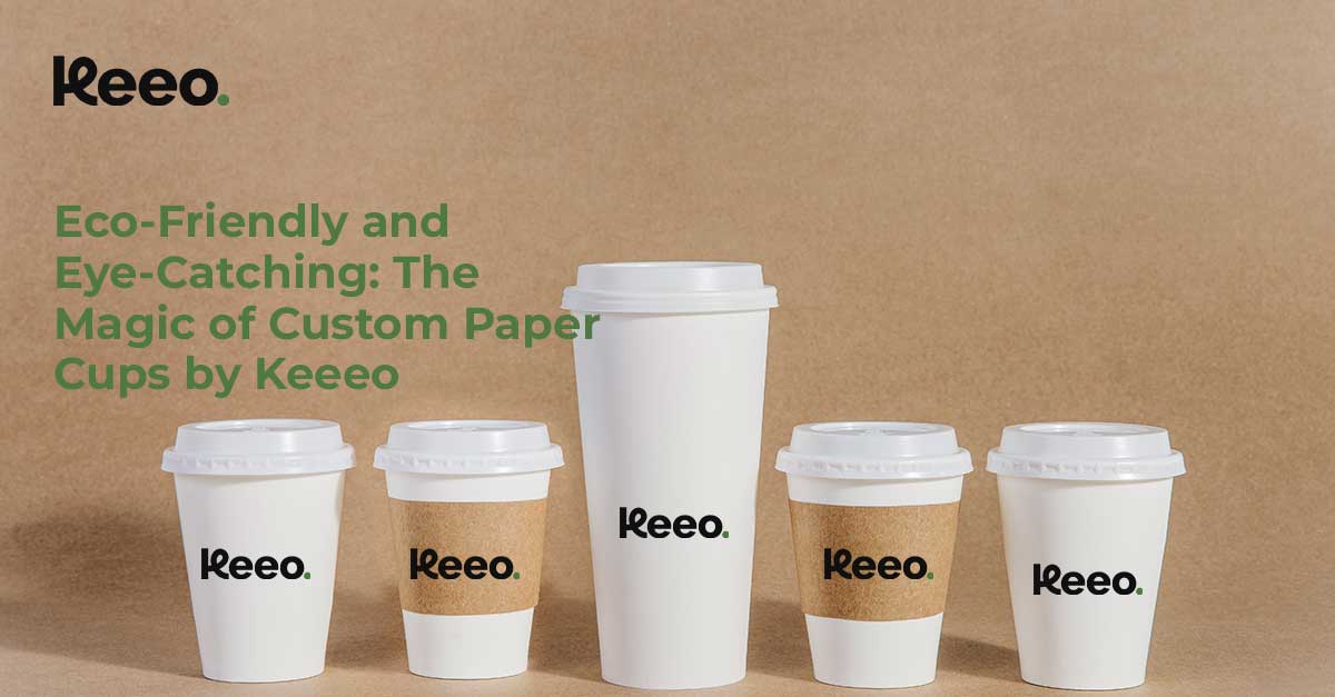 Eco-Friendly and Eye-Catching: The Magic of Custom Paper Cups by Keeeo ...