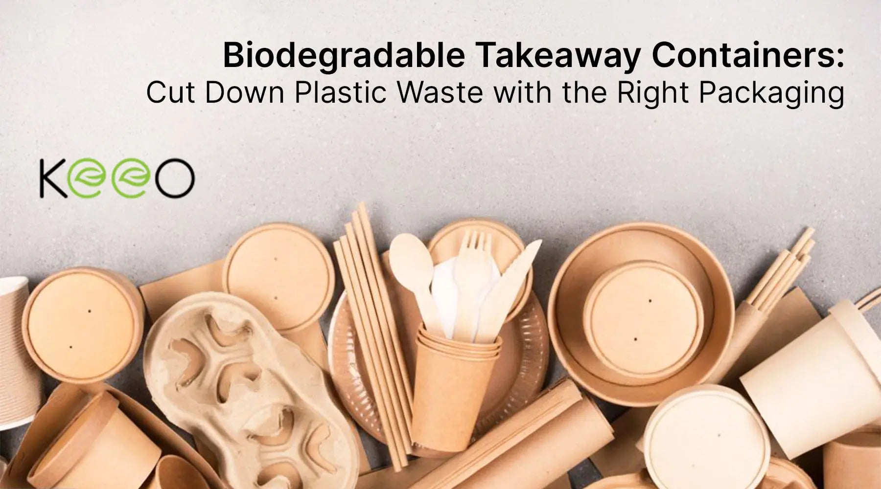 Biodegradable Takeaway Containers: Cut Down Plastic Waste - Keeo